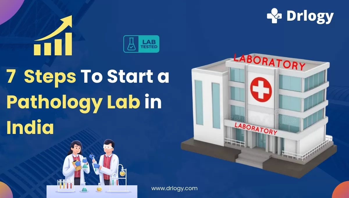 7 Steps To Start a Pathology Lab in India | Drlogy