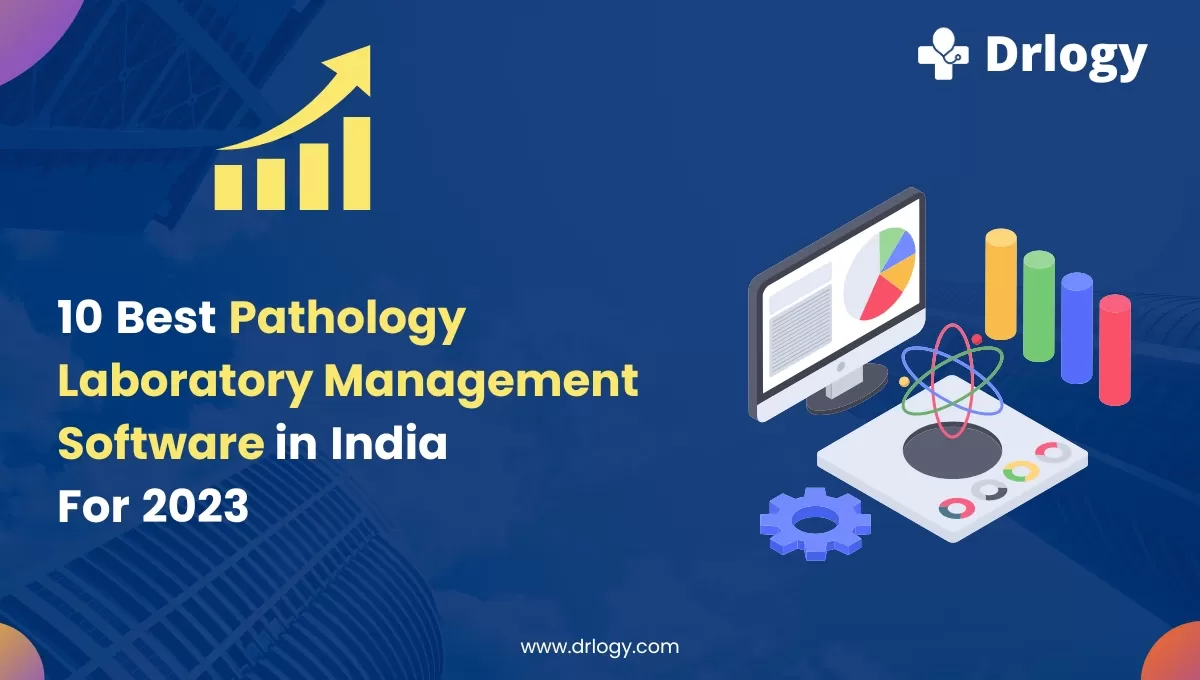 10 Best Pathology Laboratory Management Software in India 2024 | Drlogy
