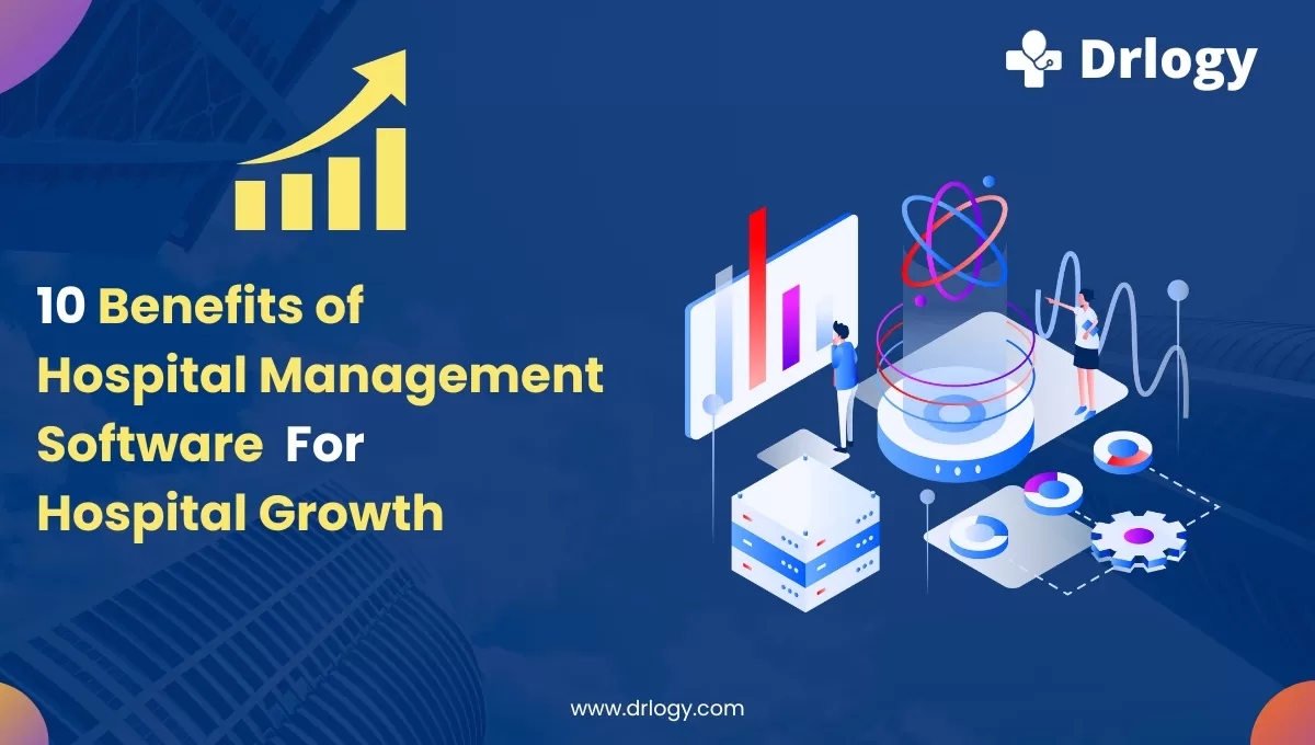 10 Benefits of Hospital Management Software | Drlogy