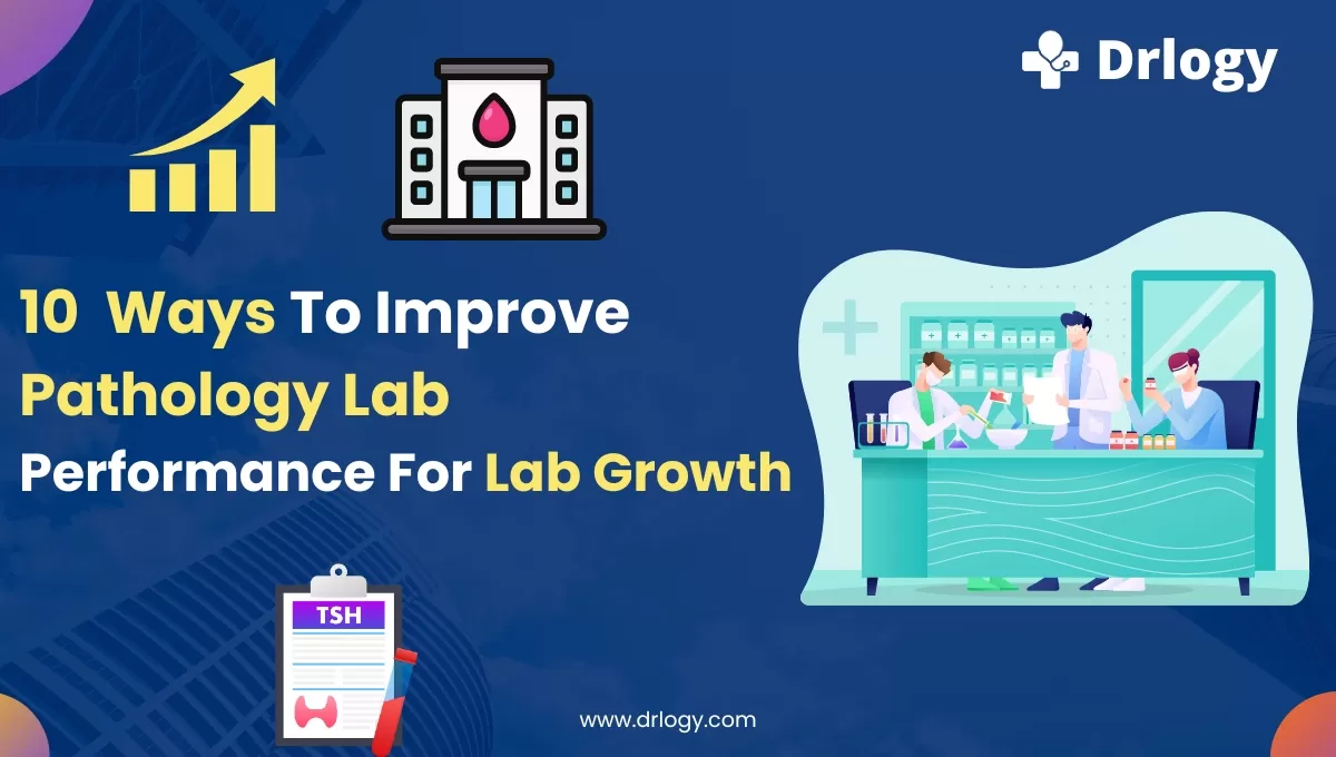 10 Best Ways To Improve Pathology Lab Performance | Drlogy