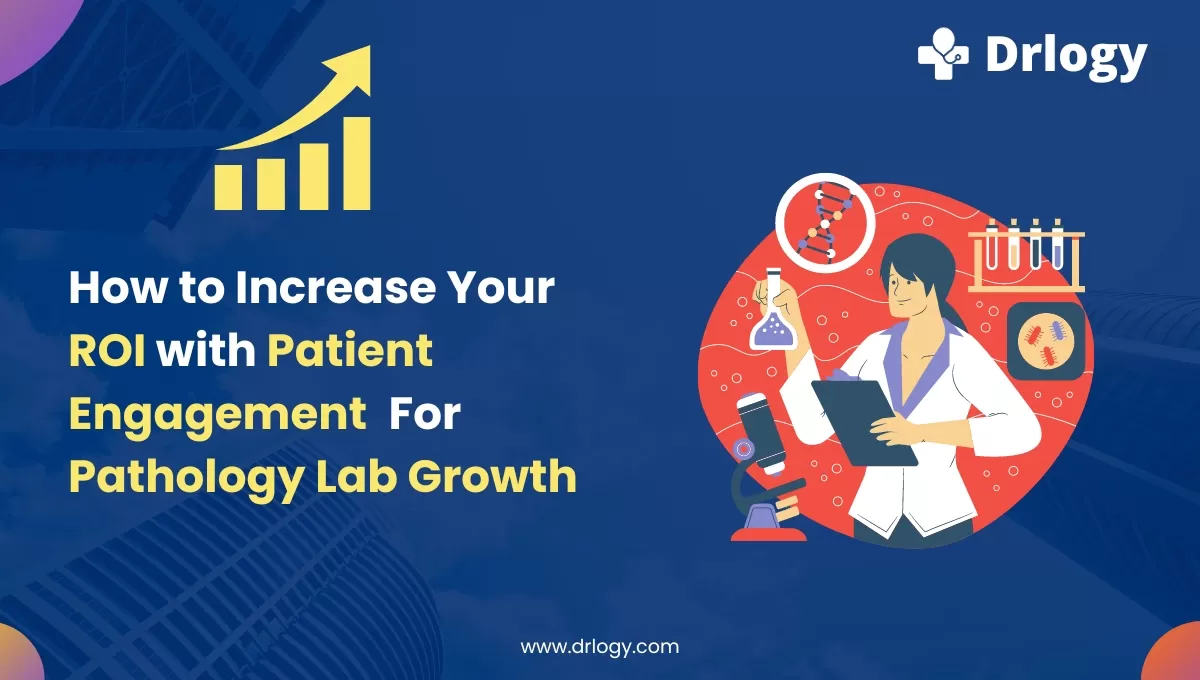 10 Steps To Increase Your ROI with Patient Engagement For Hospital - Drlogy