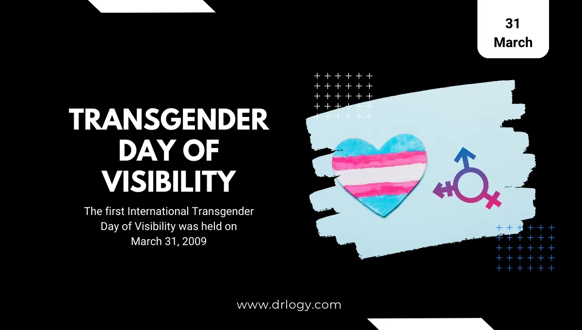International Transgender Day of Visibility: History & Purpose | Drlogy