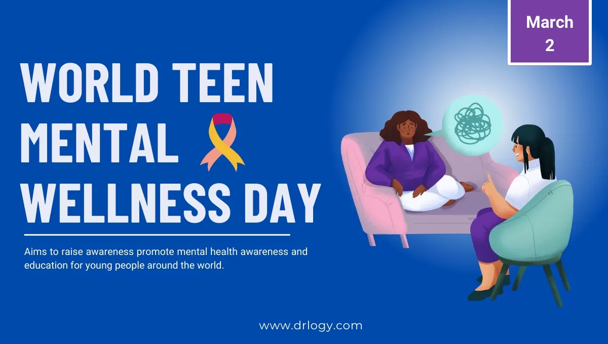 World Teen Mental Wellness Day March 2: Purpose & Importance | Drlogy